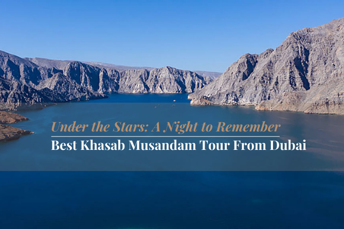 Under the Stars: A Night to Remember – Best Khasab Musandam Tour From ...